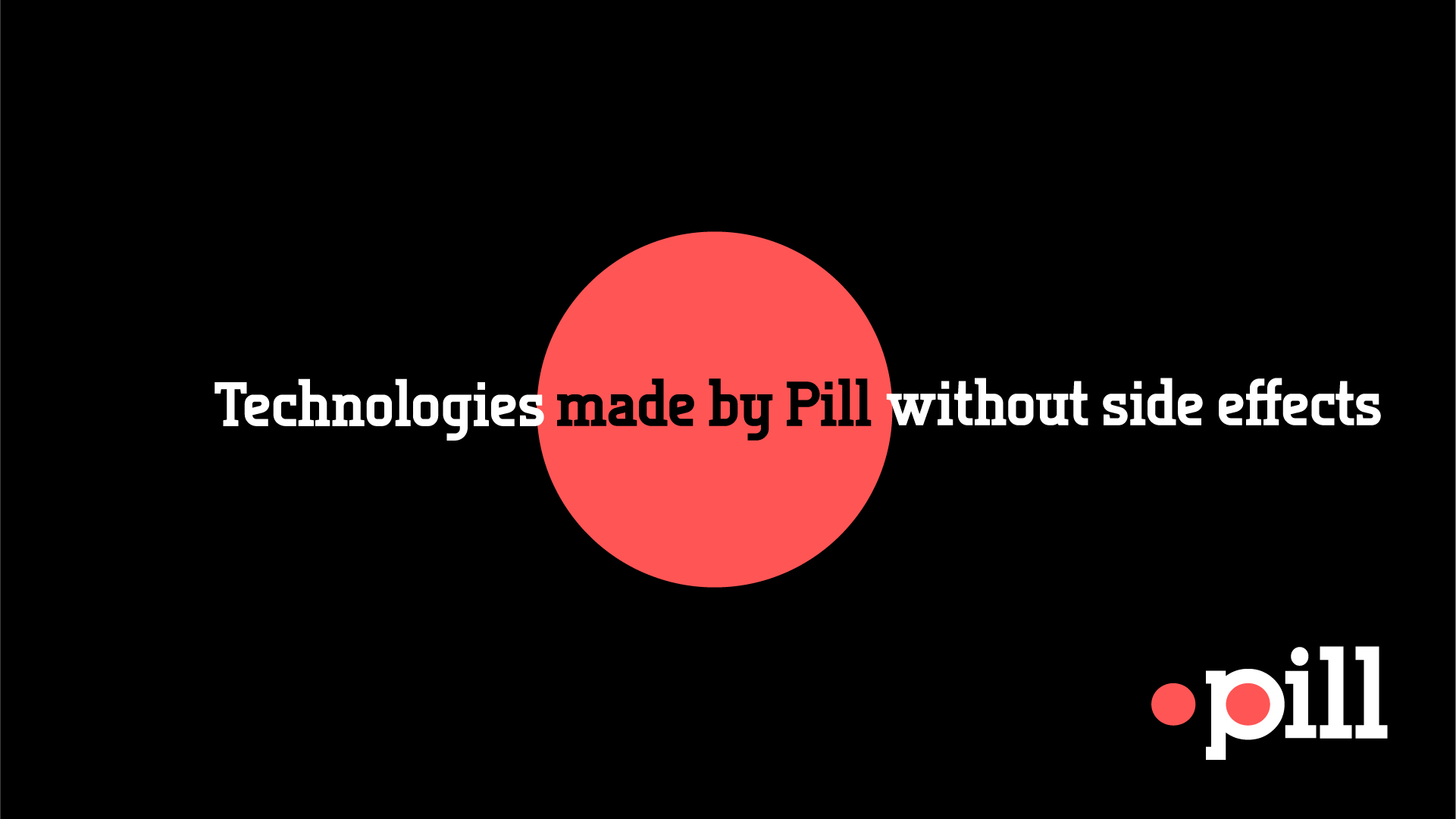Pill | Technologies made by Pill without side effects